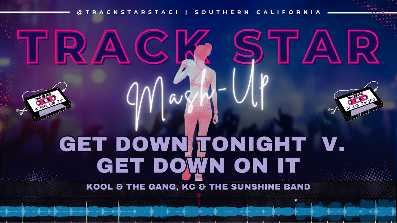 Get Down Tonight v Get Down On It (TRACK STAR #MASHUP #REMIX) - Kool ...