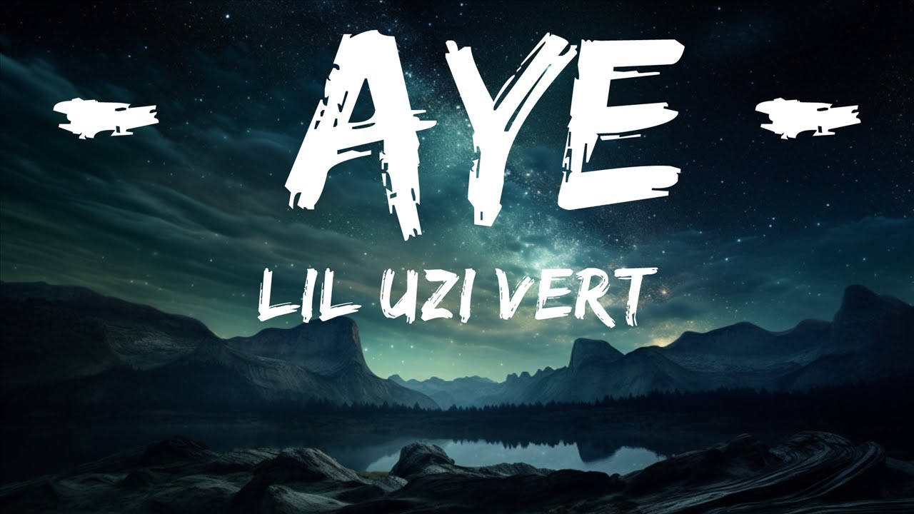 Lil Uzi Vert - Aye (Lyrics) ft. Travis Scott | 30 Mins. Top Vibe music ...