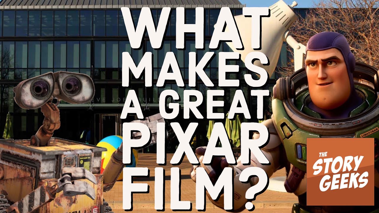 What Makes A Great PIXAR Film? | The Story Geeks - YouTube