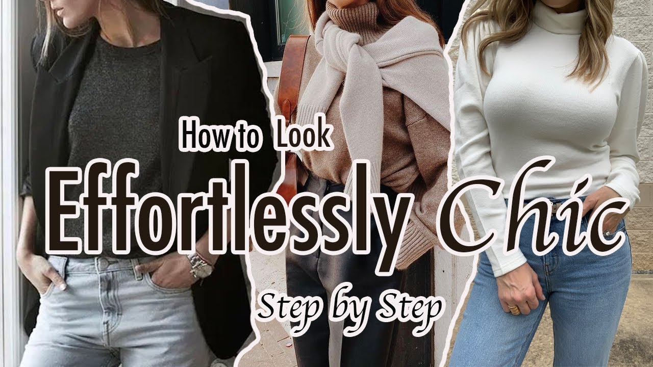 How to Look Effortlessly Chic Everyday *Easy, Step by Step Formula* How ...