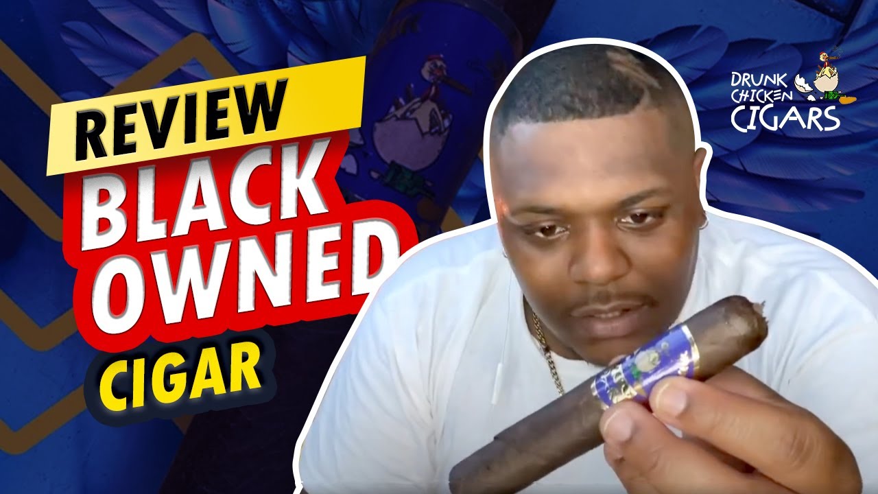 BLACK OWNED CIGAR REVIEW SERIES REVIEW #2 DRUNK CHICKEN CIGARS - YouTube