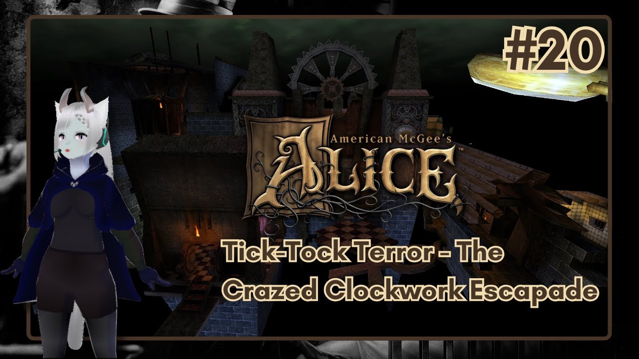 American McGee's Alice Part 20: Tick-Tock Terror - The Crazed Clockwork Escapade - YouTube