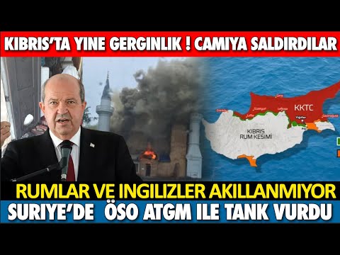 KIBRIS'TA GERGİNLİK RUMLAR BU SEFER CAMİYE SALDIRDI ! SURİYE'DE ESAD'A YÖNELİK OPERASYON