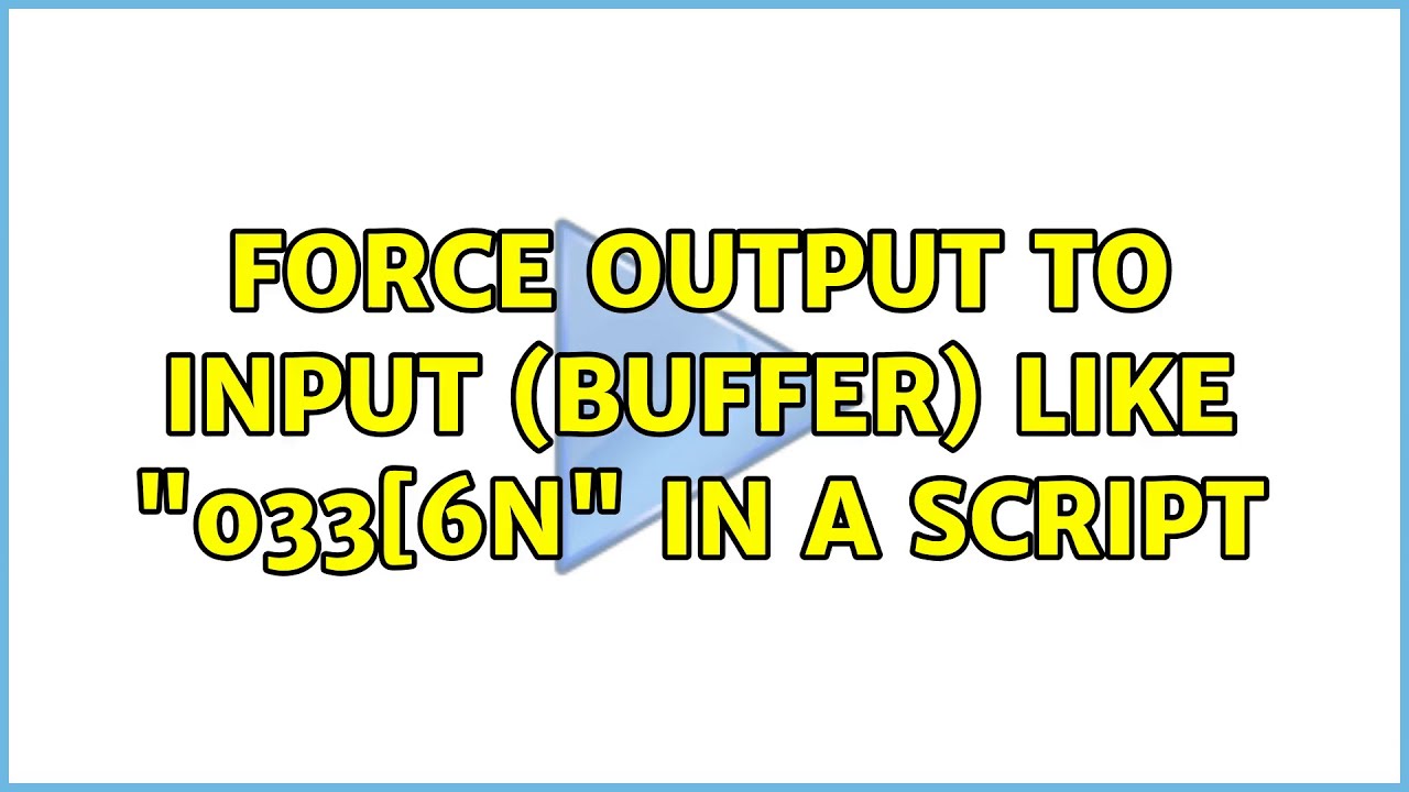 Unix And Linux Force Output To Input Buffer Like 033 6n In A Script 2 Solutions Youtube