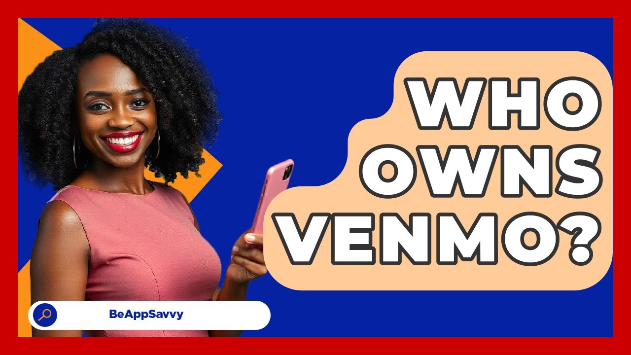 Who Owns Venmo? - Be App Savvy - YouTube
