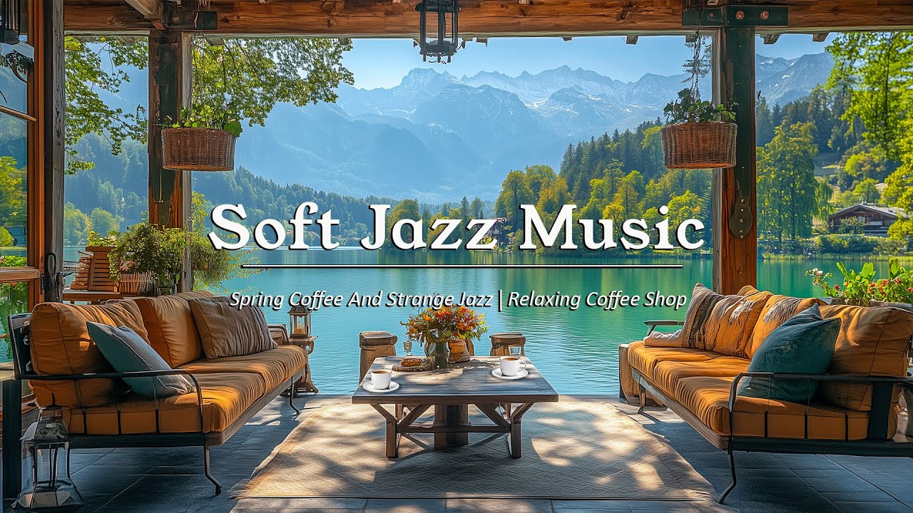 Spring Coffee And Strange Jazz 🌸 Relaxing Coffee Shop | Soft Jazz Music ...