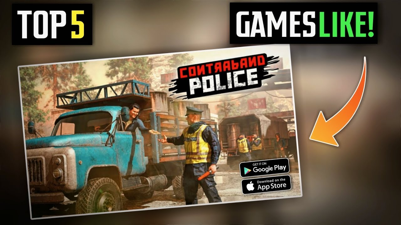Top 5 Best Games like "contraband police" on [android & iso] - YouTube