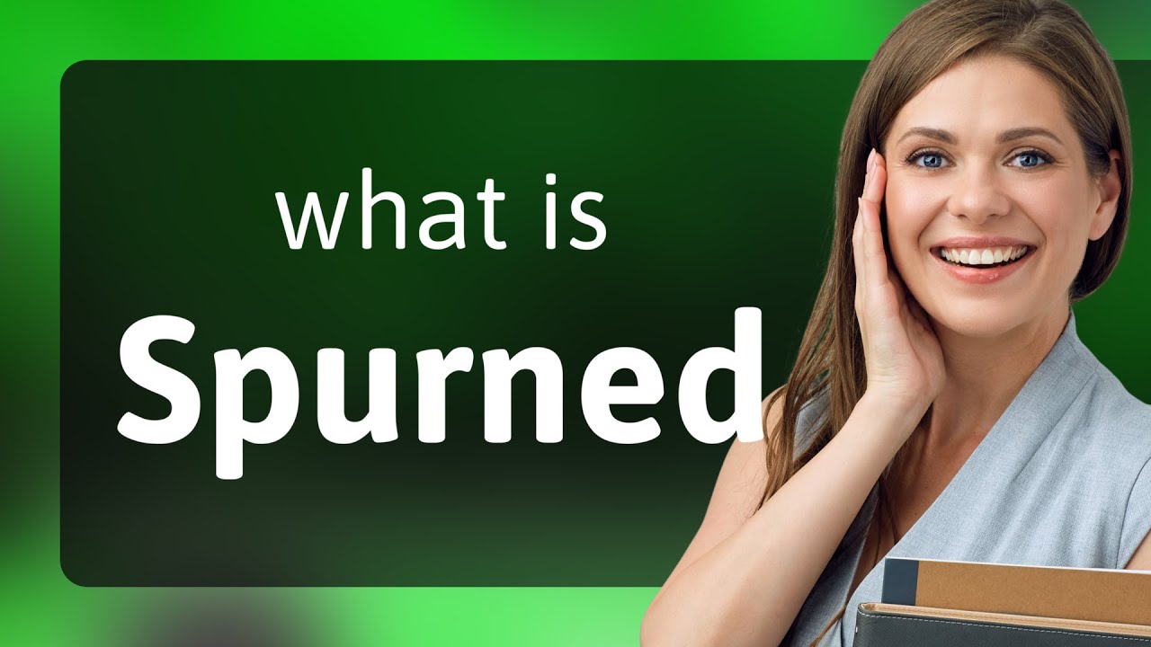 Spurned | what is SPURNED definition - YouTube