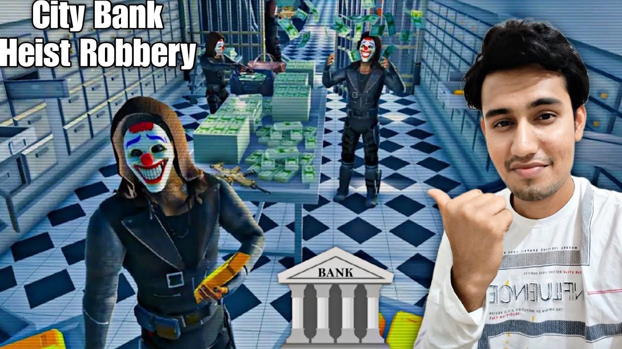 I Robbed A Bank | City Bank Heist Robbery - YouTube