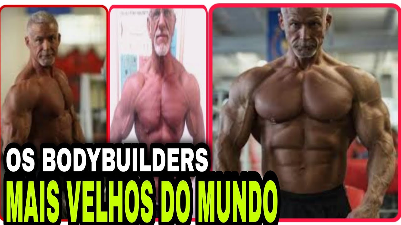 OS FISICULTURISTAS MAIS VELHOS DO MUNDO, BODYBUILDERS MAIS VELHOS DO ...