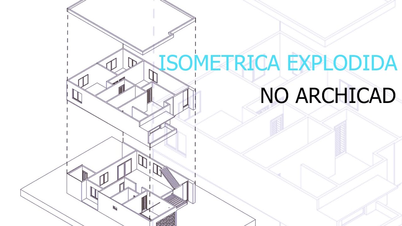 ISÓMETRICA EXPLODIDA NO ARCHICAD - YouTube