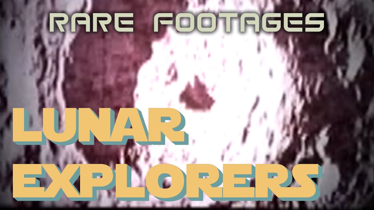 Lunar explorers: Ranger, Surveyor and Lunar Orbiter rare footages ...
