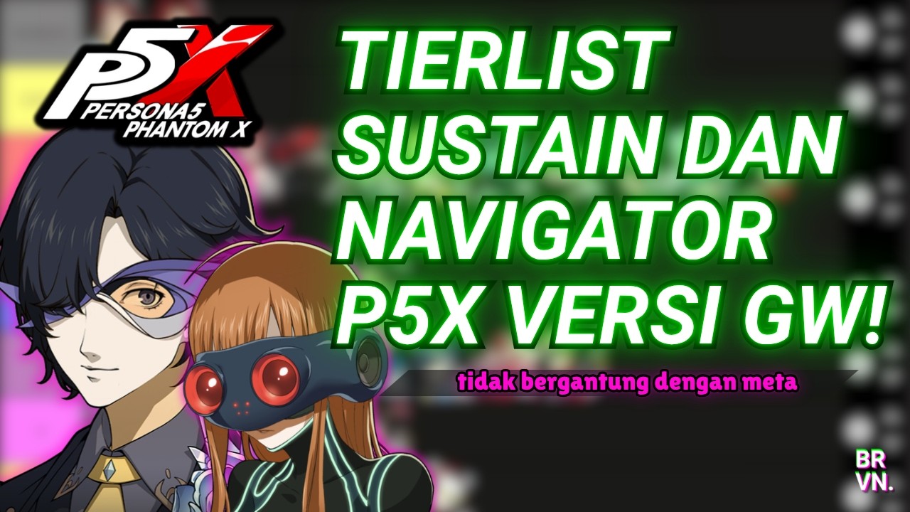 TIERLIST SUSTAIN & NAVIGATOR P5X VERSI GW! | Persona 5: The Phantom X ...