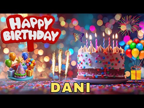 Happy Birthday Dani, Birthday Wishes, Birthday Song, WhatsApp Status ...