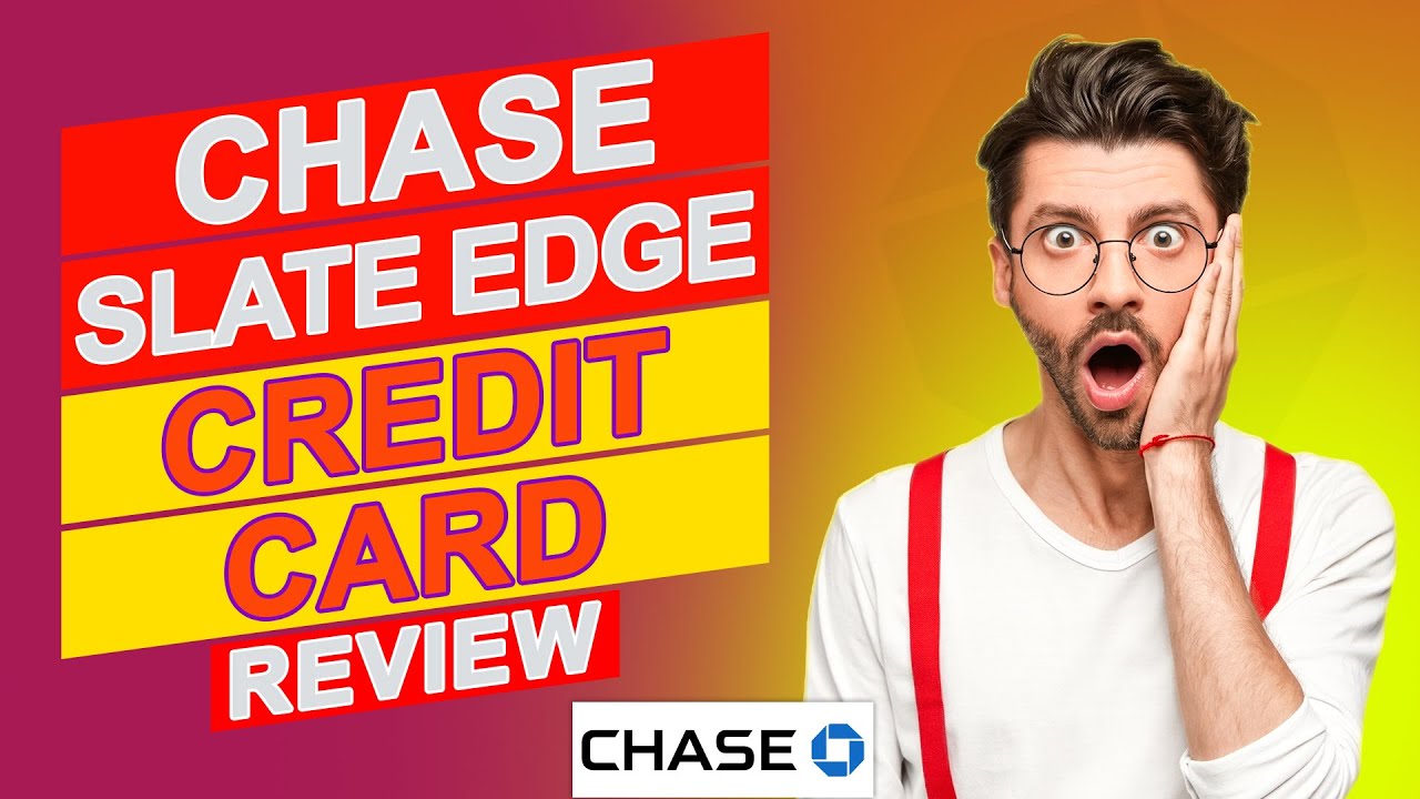 Chase Slate Edge Credit Card - Is It The Right Choice For Your Spending ...