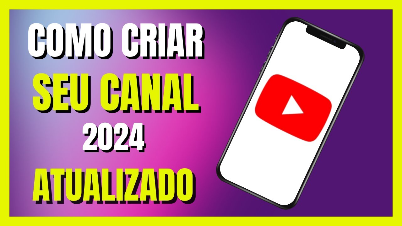 Como Criar Um Canal No Youtube Em 2024 P Iniciantes Passo A Passo Youtube