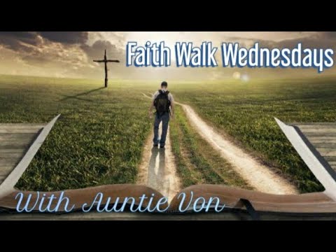Faith Walk Wednesdays W/Auntie Von |Ep 7|Prayer & Faith Series-Part 2 ...