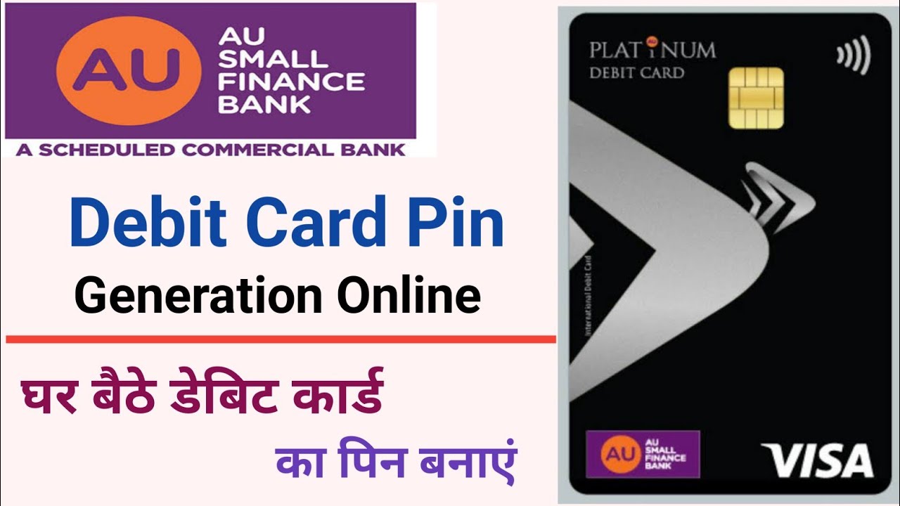 AU Small Finance Bank Debit Card Pin Generation Online | How to ...