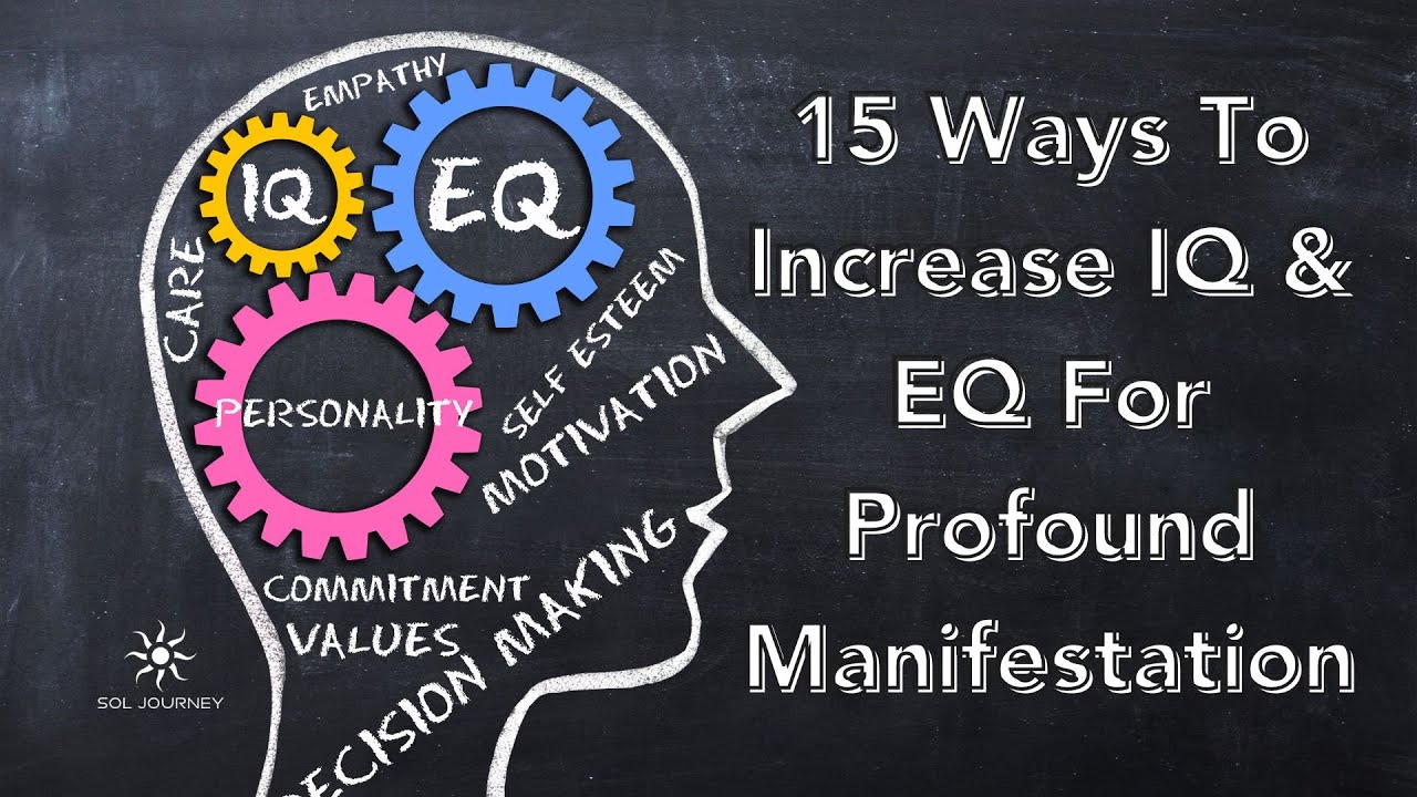 15 Ways To Increase IQ EQ For Profound Manifestation YouTube 15-ways-to-increase-iq-eq-for-profound-manifestation-youtube