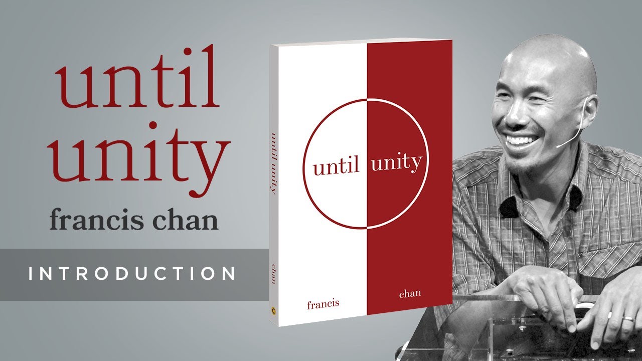 Until Unity 1 - Introduction | Francis Chan | Christian Ministry ...