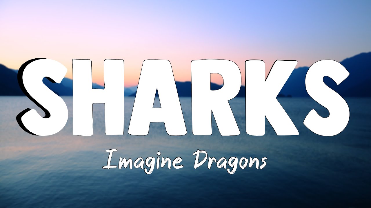 Sharks - Imagine Dragons {Lyrics Video} - YouTube