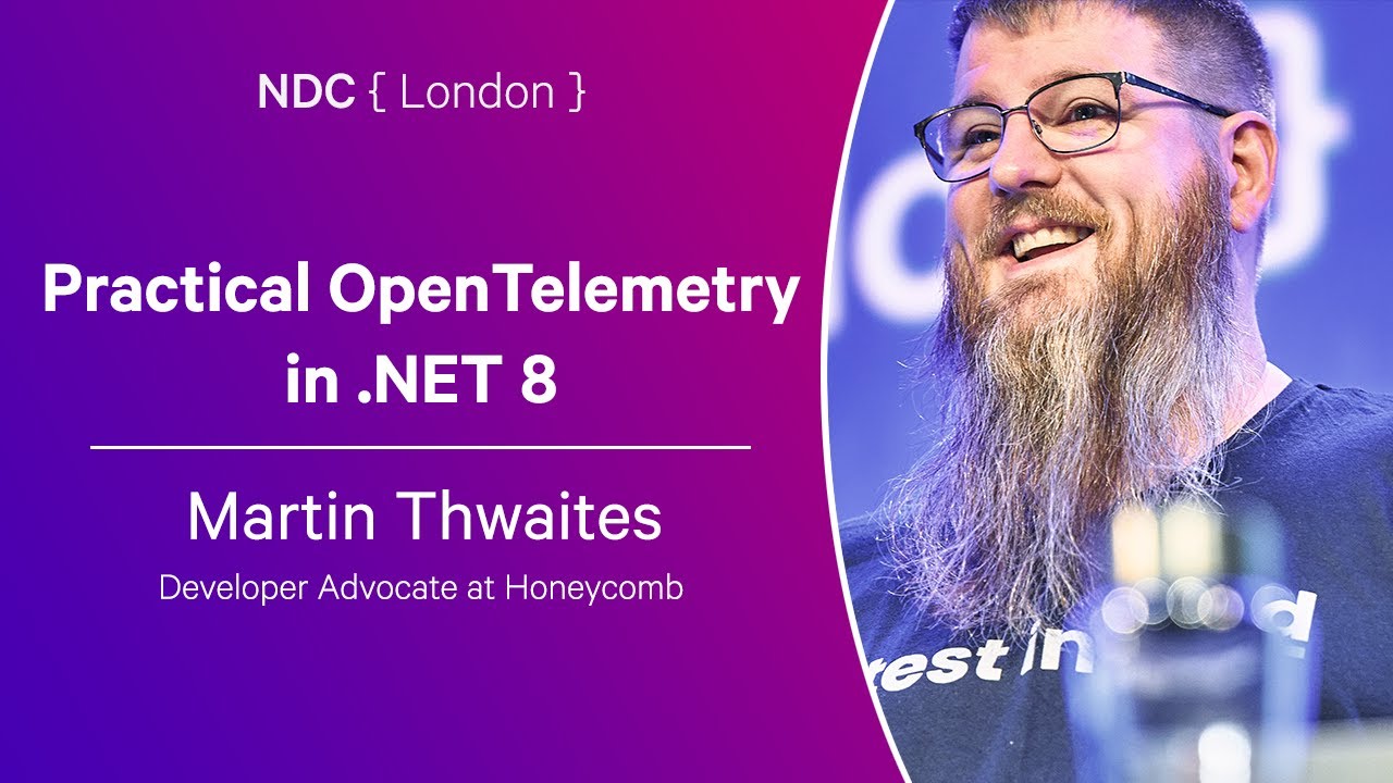 Practical OpenTelemetry in .NET 8 - Martin Thwaites - NDC London 2024 ...