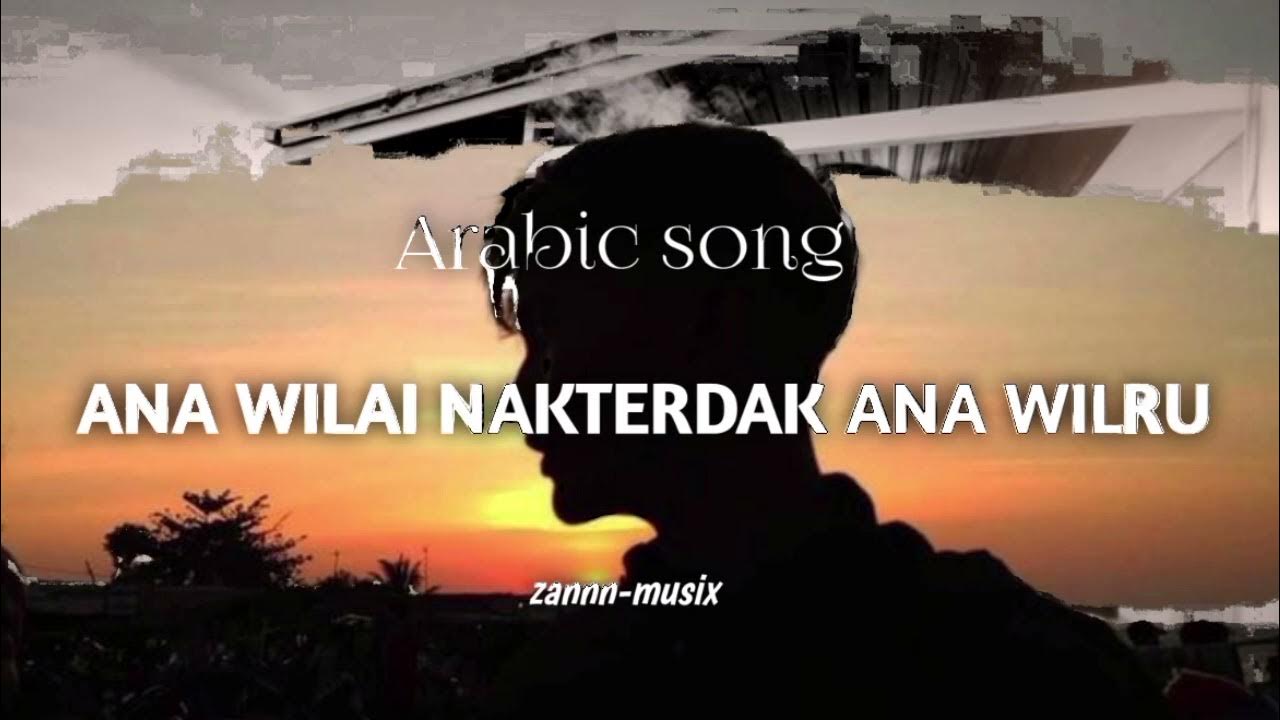 ARABIC VIRAL (ANA WILAI NAKTERDAK ANA WILRU ) - YouTube Music