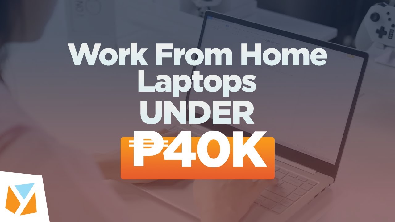 7 Work From Home (WFH) Laptops under Php 40K (Php 40,000) - YouTube