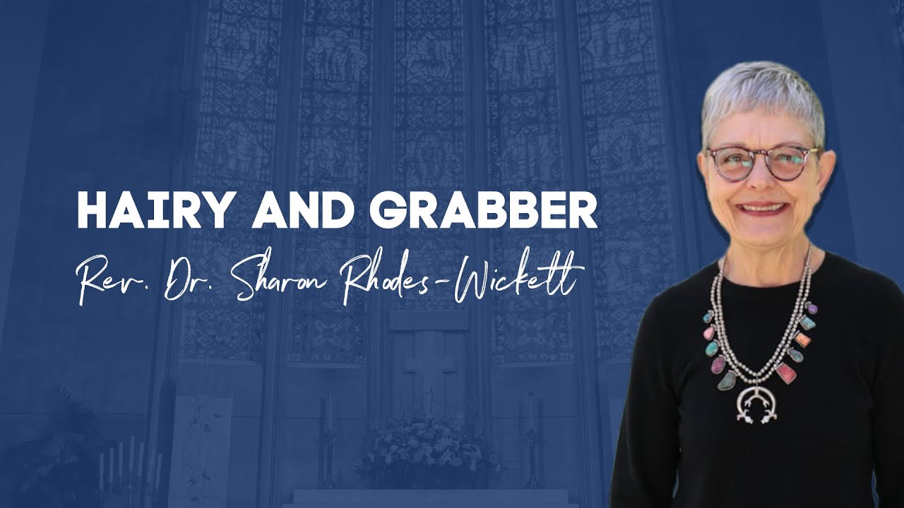 THE SANCTUARY - "Hairy and Grabber" with Rev. Dr. Sharon Rhodes-Wickett ...
