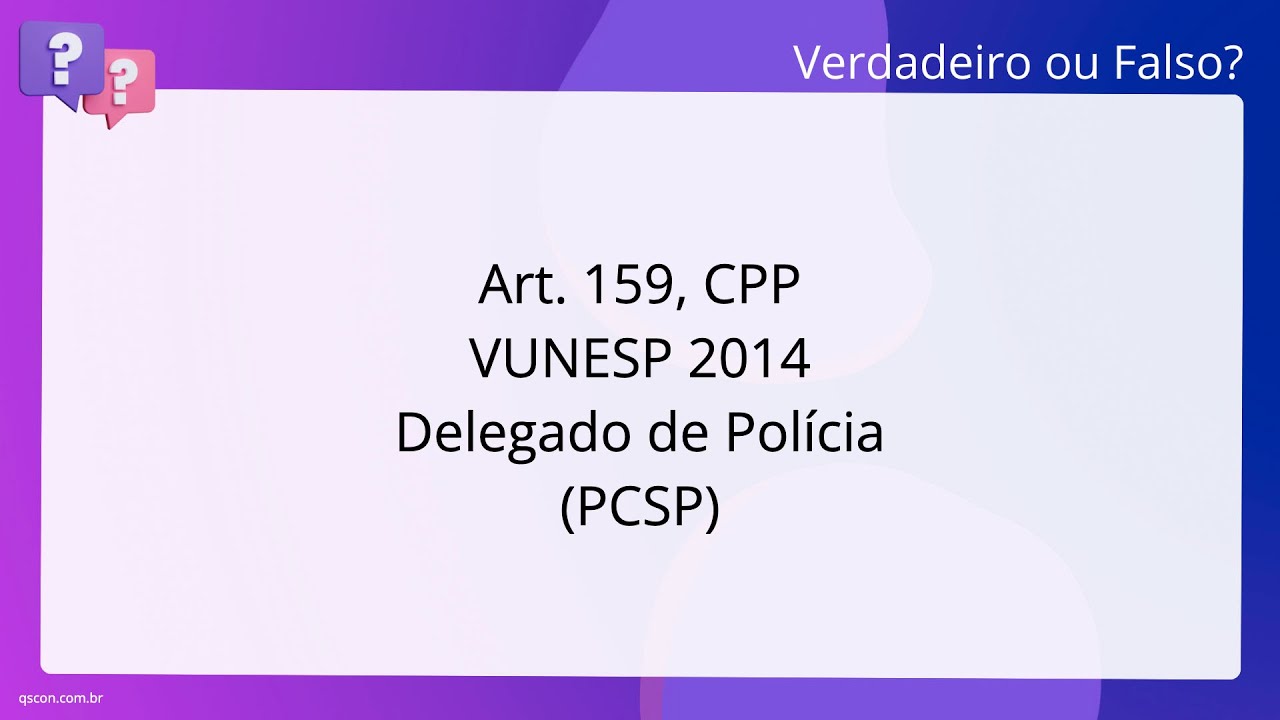 QScon Direito: [Art. 159, CPP] VUNESP 2014 - Delegado de Polícia (PC-SP) - YouTube