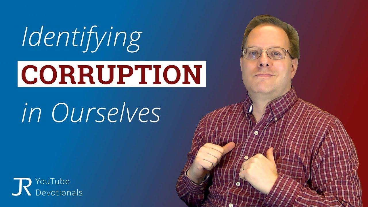 How to Recognize Corruption in People (including ourselves) - YouTube