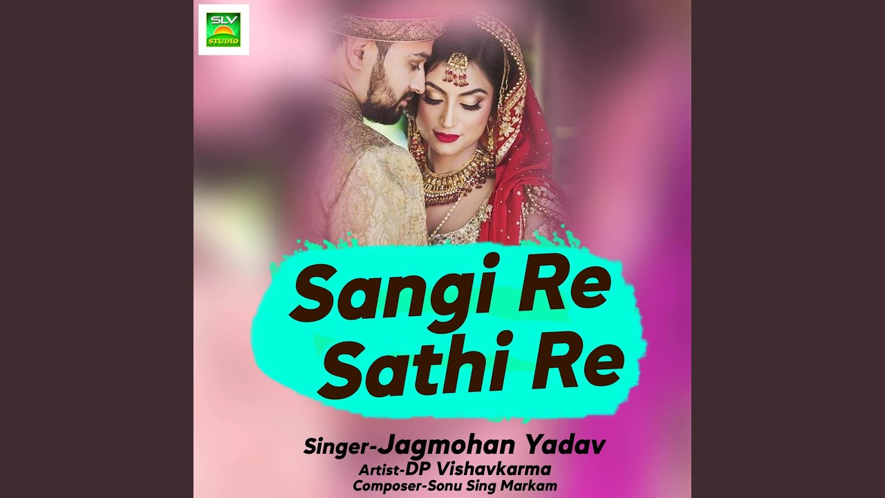 Sangi Re Sathi re - YouTube