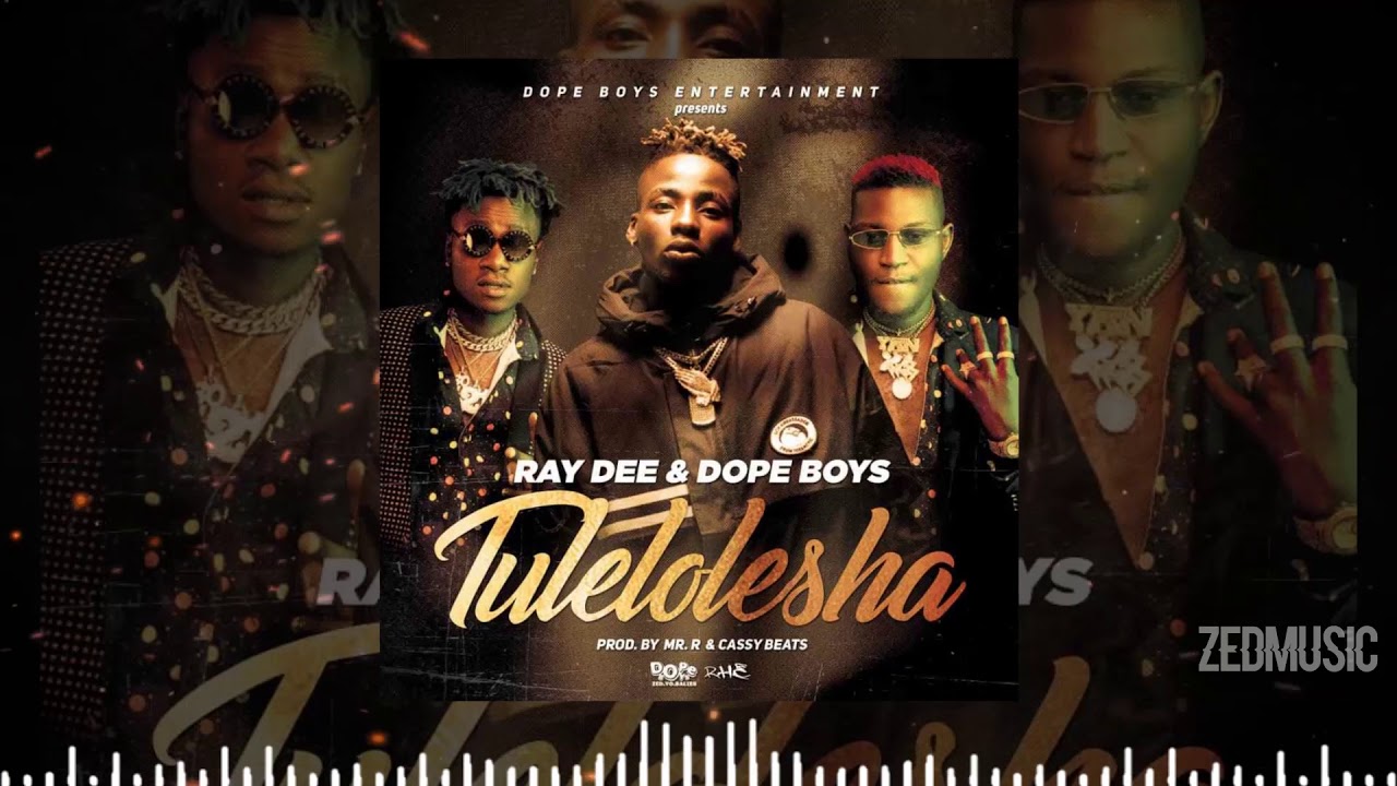 Ray Dee & Dope Boys - Tulelolesha [Audio] || #ZedMusic - YouTube