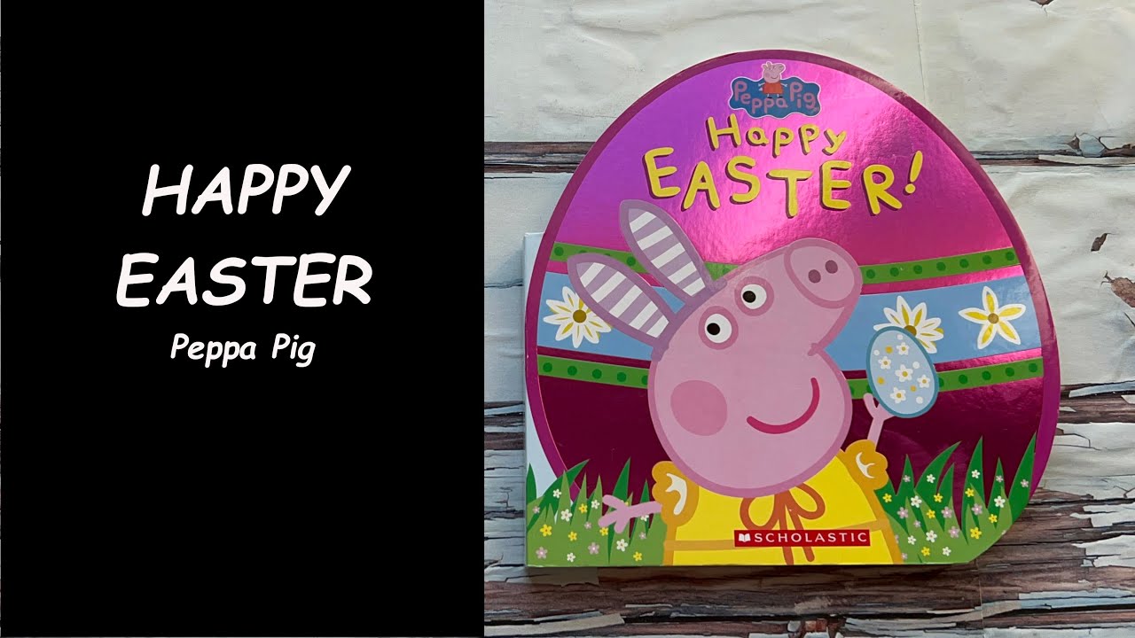 Read Aloud Book - Peppa Pig Happy Easter - YouTube
