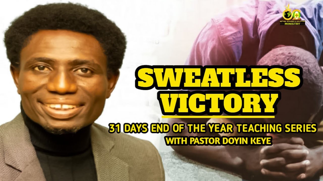 SWEATLESS VICTORY | APOSTLE DOYIN KEYE | 31 DAYS TEACHING SERIES | BWSM ...