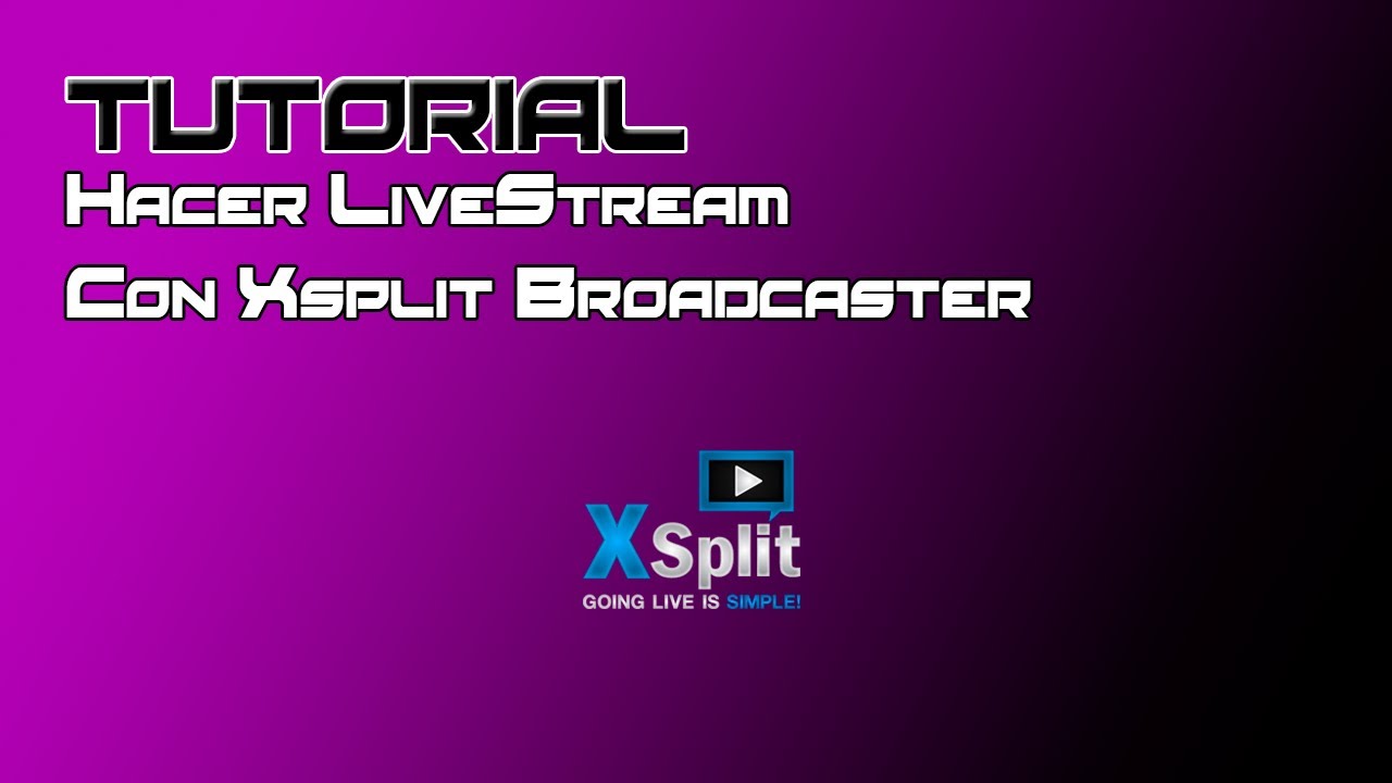 Tutorial Hacer LiveStream con Xsplit BroadCaster | RayX GameR HD - YouTube