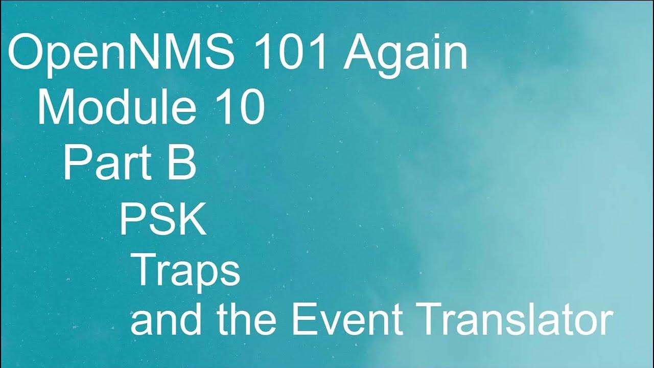 OpenNMS 101 Module 10 B PSK Traps and the Event Translator - YouTube