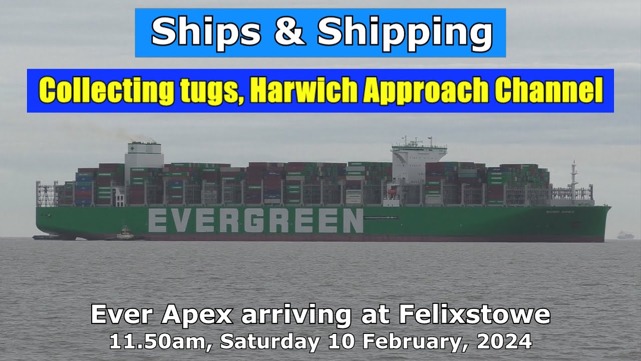 Ultimate Seagoing Giants: Megamax Ever Apex in Harwich Approach Channel ...