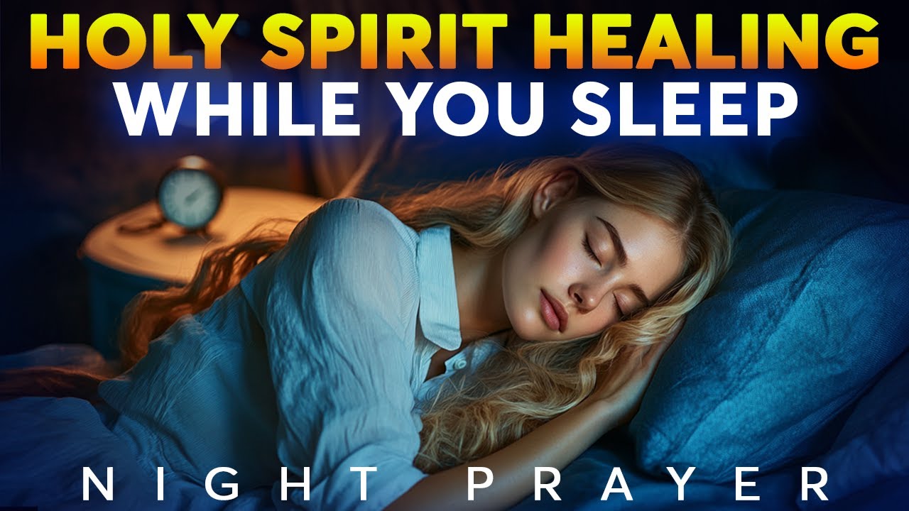 PLAY THIS EVERY NIGHT | Holy Spirit Healing You While You Sleep ...