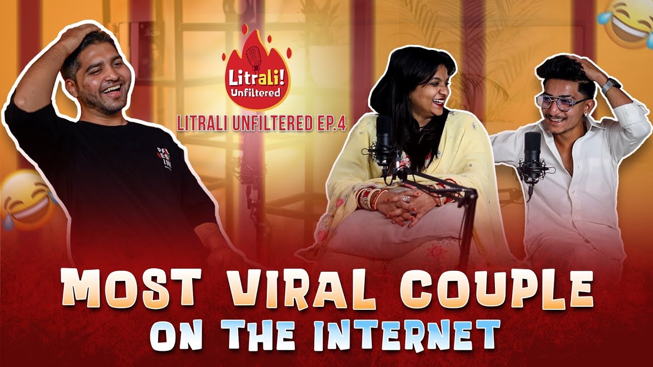 Litrali Unfiltered | Episode 04 | Most Viral Couple on the Internet Ft ...