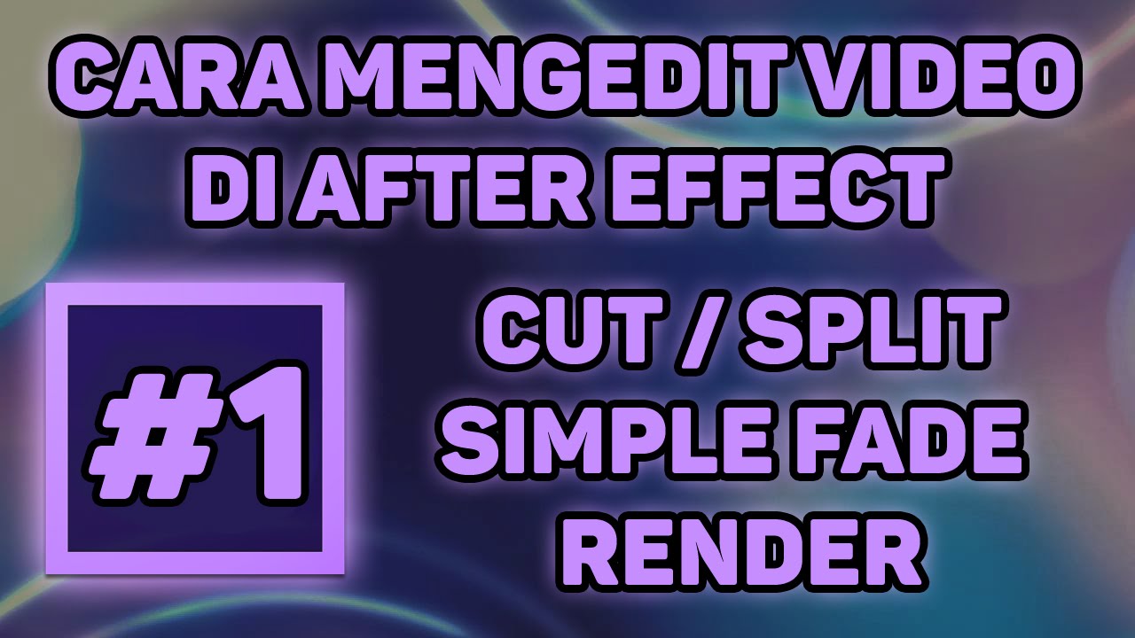 Cara Mengedit Video di Adobe After Effect Untuk Pemula #1 - Cut/Split, Simple Fade, dan Render ...