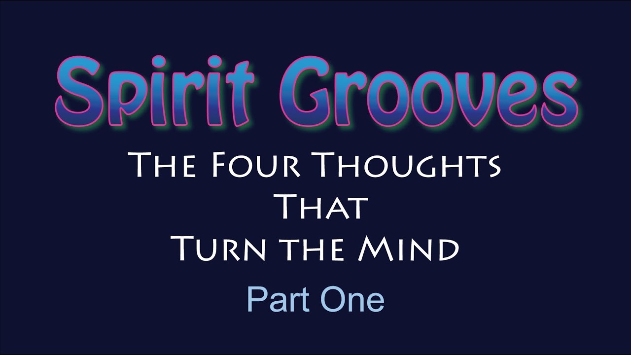 The Four Thoughts That Turn the Mind -- Part One - YouTube
