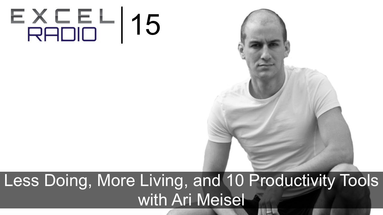 Episode 15: Less Doing, More Living, and 10 Productivity Tools with Ari ...