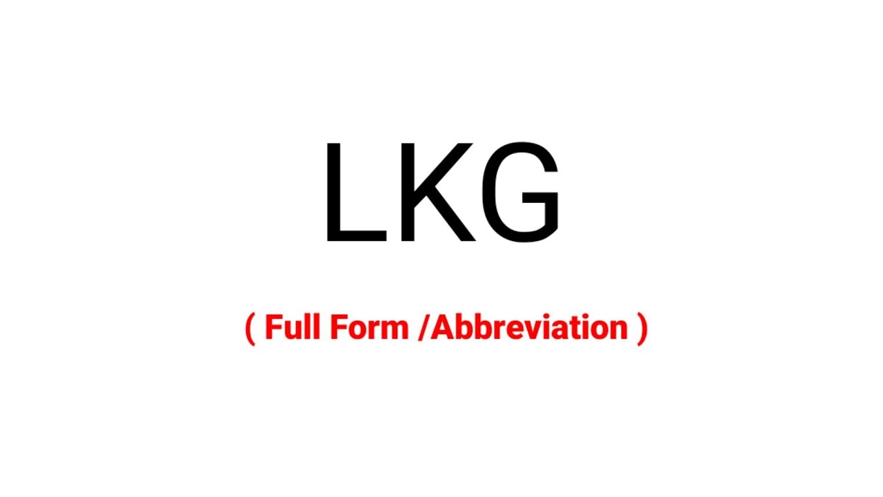 LKG Full Form LKG Abbreviation LKG Meaning English Tamil lkg-full-form-lkg-abbreviation-lkg-meaning-english-tamil