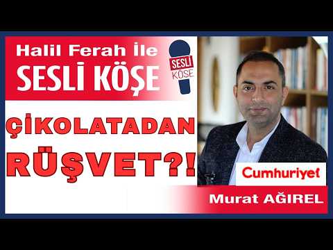 Murat Ağırel: Belediye Operasyonlarının Perde Arkası: Çikolata Kutusu Nasıl Rüşvet Sayıldı?