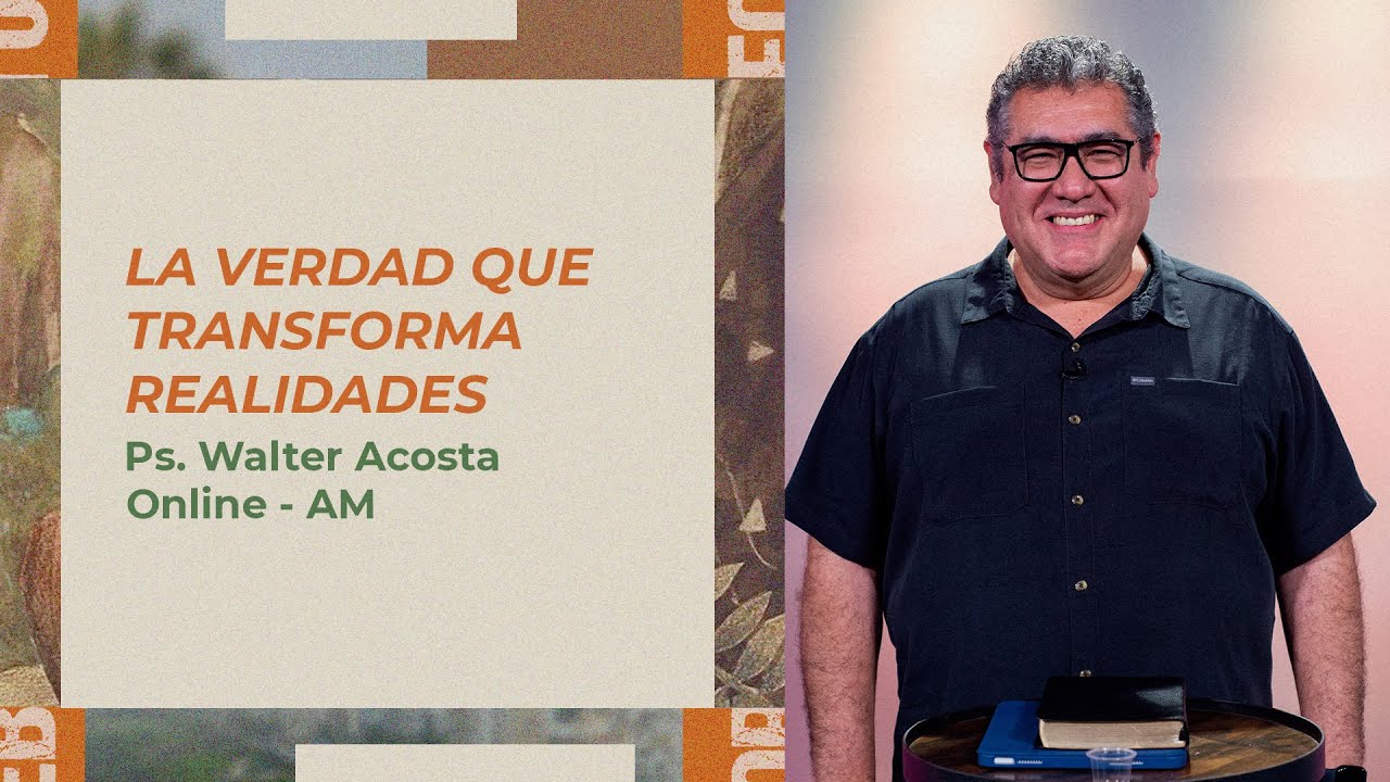 05.10.25 | Walter Acosta | La verdad que transforma realidades | Online ...