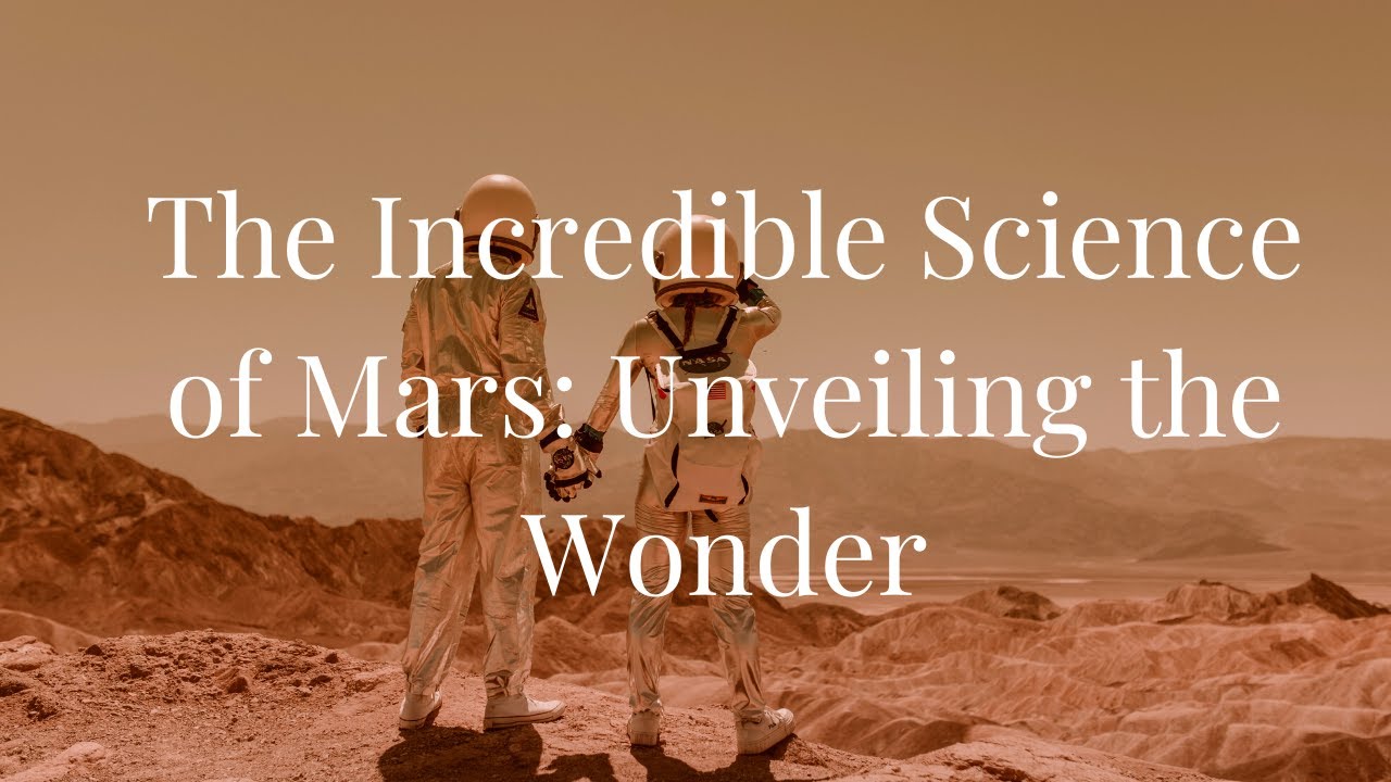 The Incredible Science of Mars: Unveiling the Wonders - YouTube