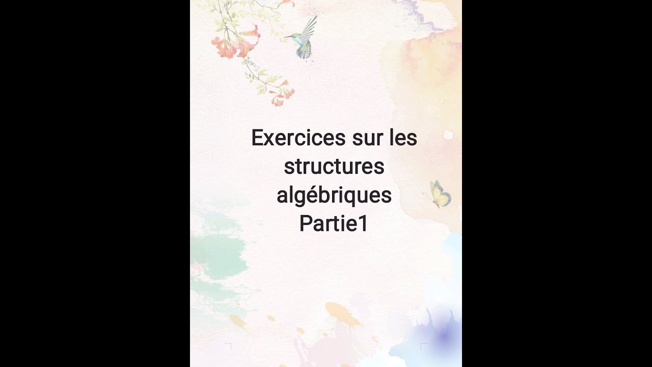 Exercices sur les structures algébriques - YouTube