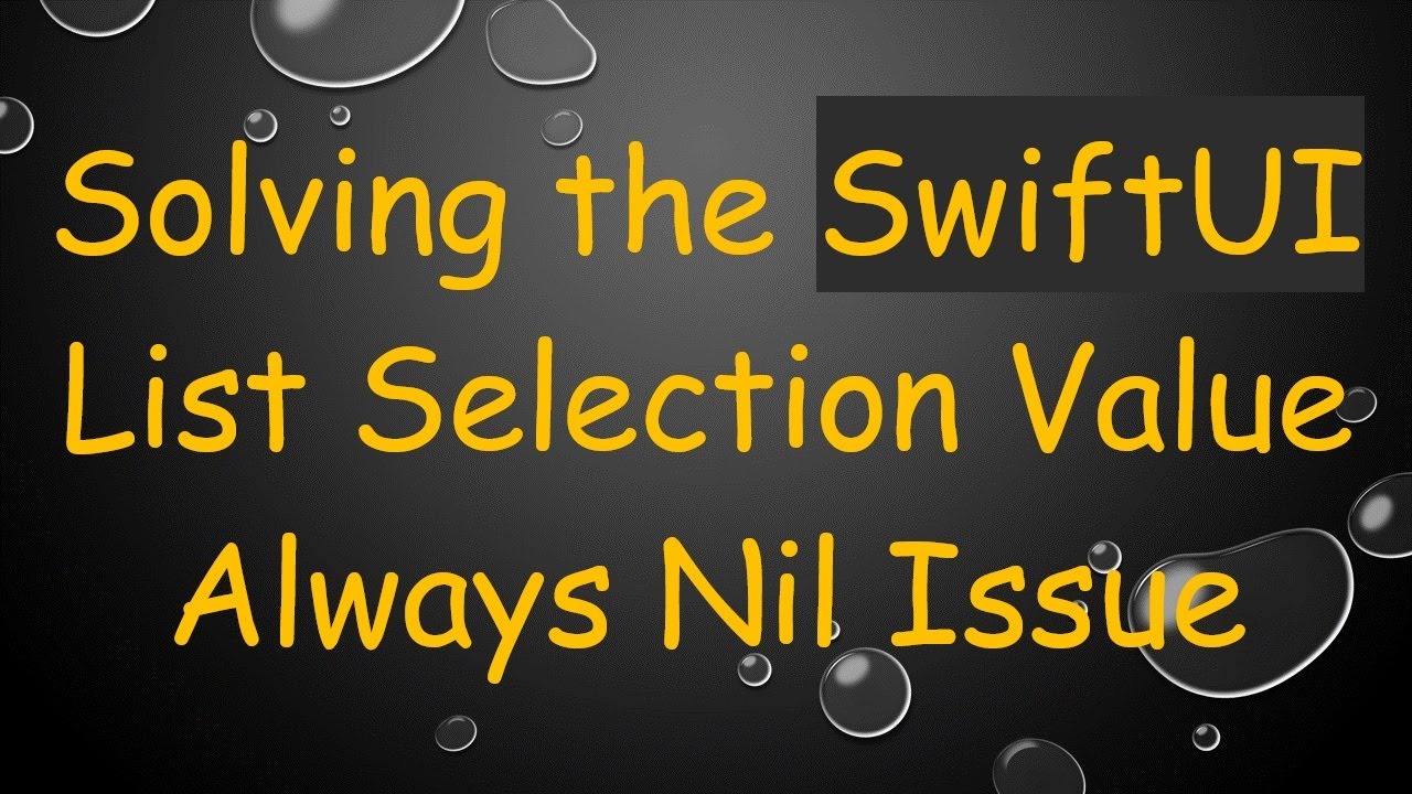 Solving The Swiftui List Selection Value Always Nil Issue Youtube 5158