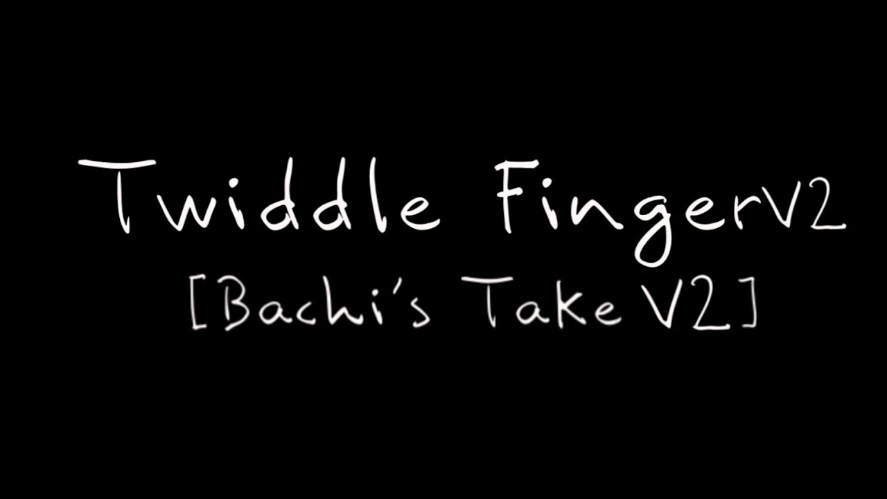 TwiddleFinger V2 [Bachi’s Take V2] - YouTube
